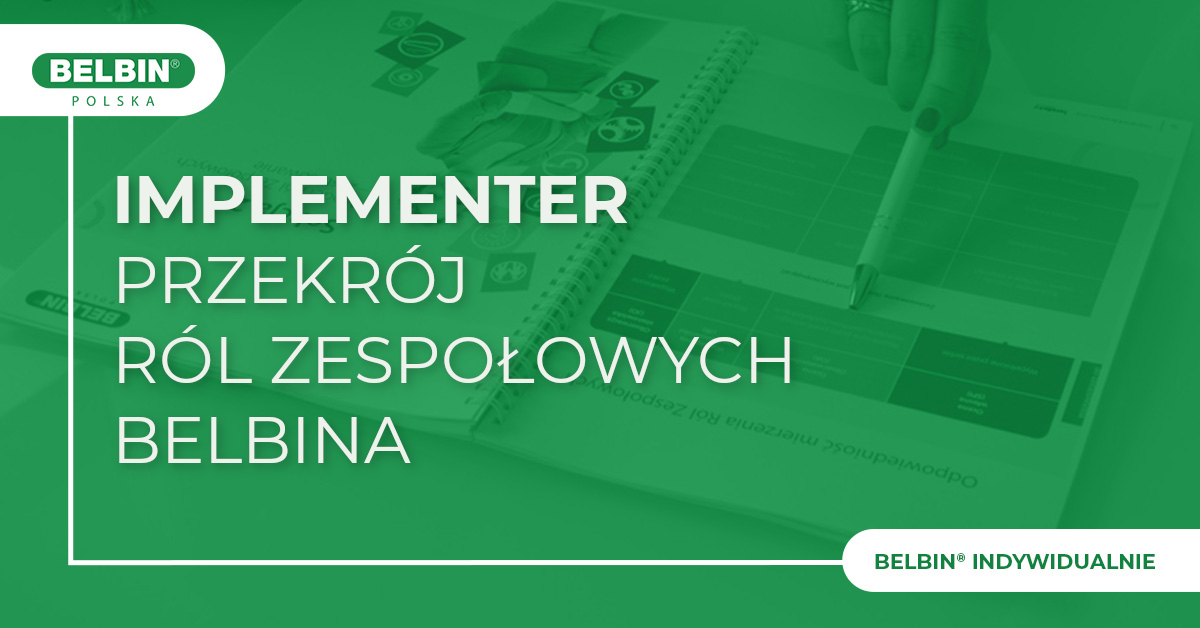 Kim jest Implementer? Przekrój Ról Zespołowych Belbina. - Belbin Polska
